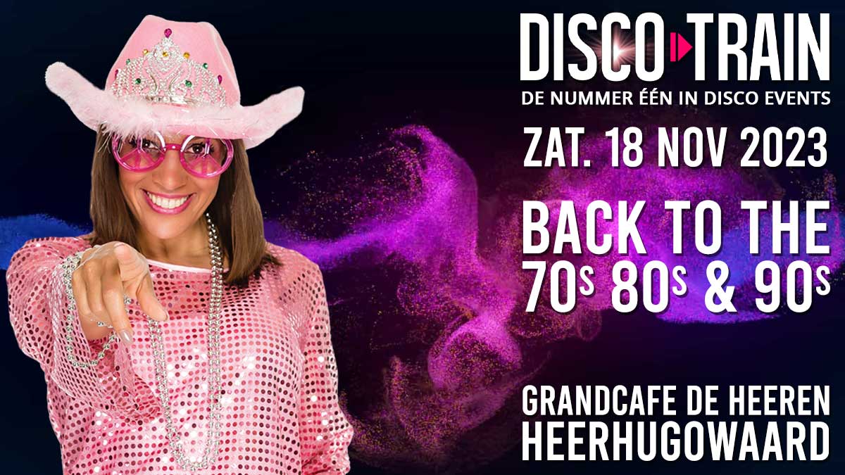 Back To The 70s 80s 90s Party Heerhugowaard - Disco-Train